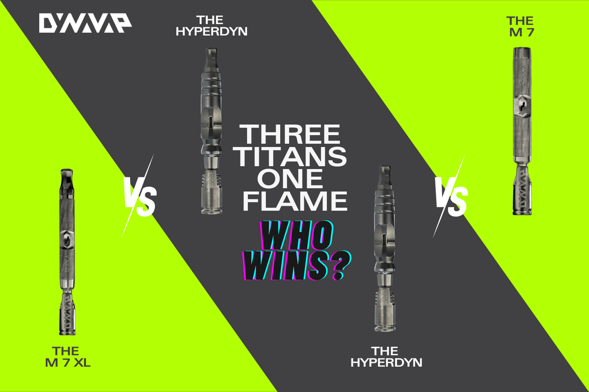 The Dynavap M7 Vs M7 XL vs HyperDyn | Which Is Better For You?